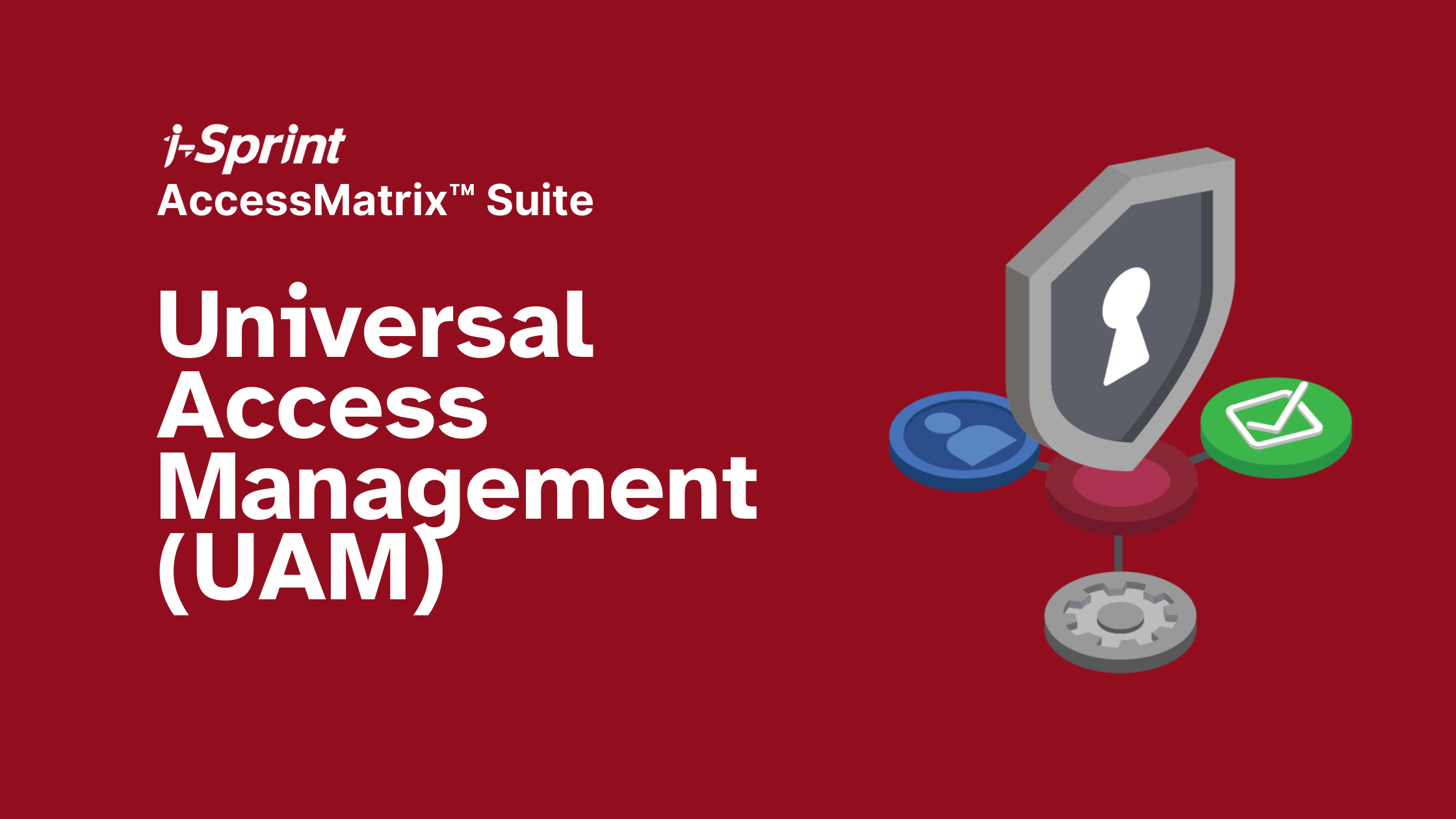 Universal Access Management (UAM) | i-Sprint Innovations