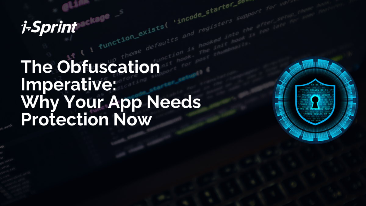 The Obfuscation Imperative: Why Your App Needs Protection Now