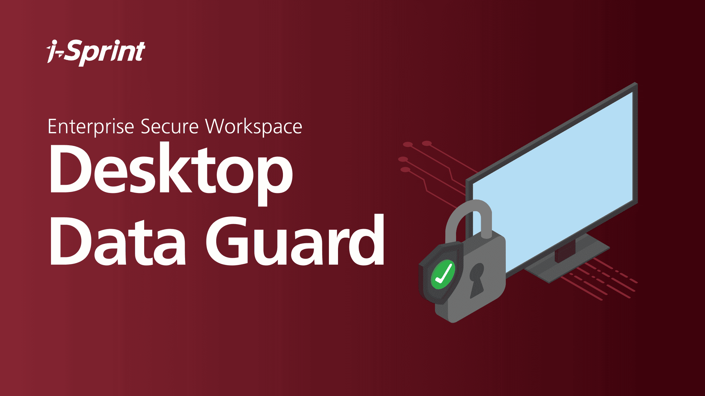 Desktop Data Guard | Enterprise Secure Workspace | i-Sprint Innovations